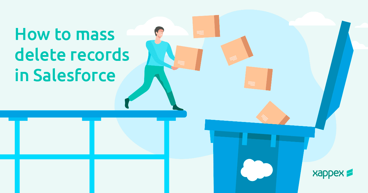 How to Mass Delete Records in Salesforce - Xappex How to Mass Delete Records in Salesforce - Xappex