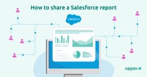 How to share a Salesforce report? - Xappex